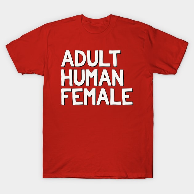 Adult Human Female - Feminism - T-Shirt | TeePublic