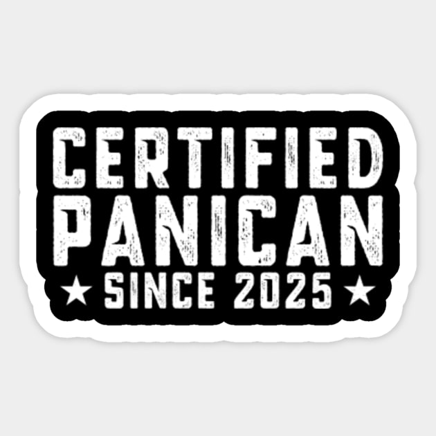 Certified Panican Since 2025 - Anti Trump - Certified Panican Since ...
