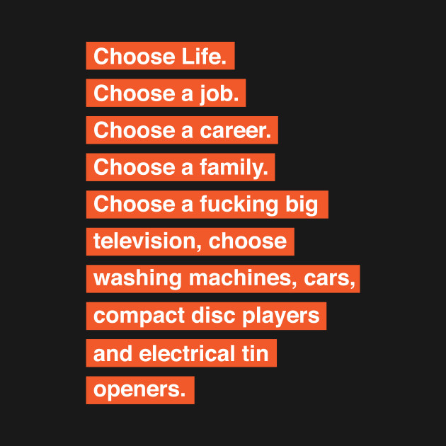 Choose Life - Trainspotting - T-Shirt | TeePublic