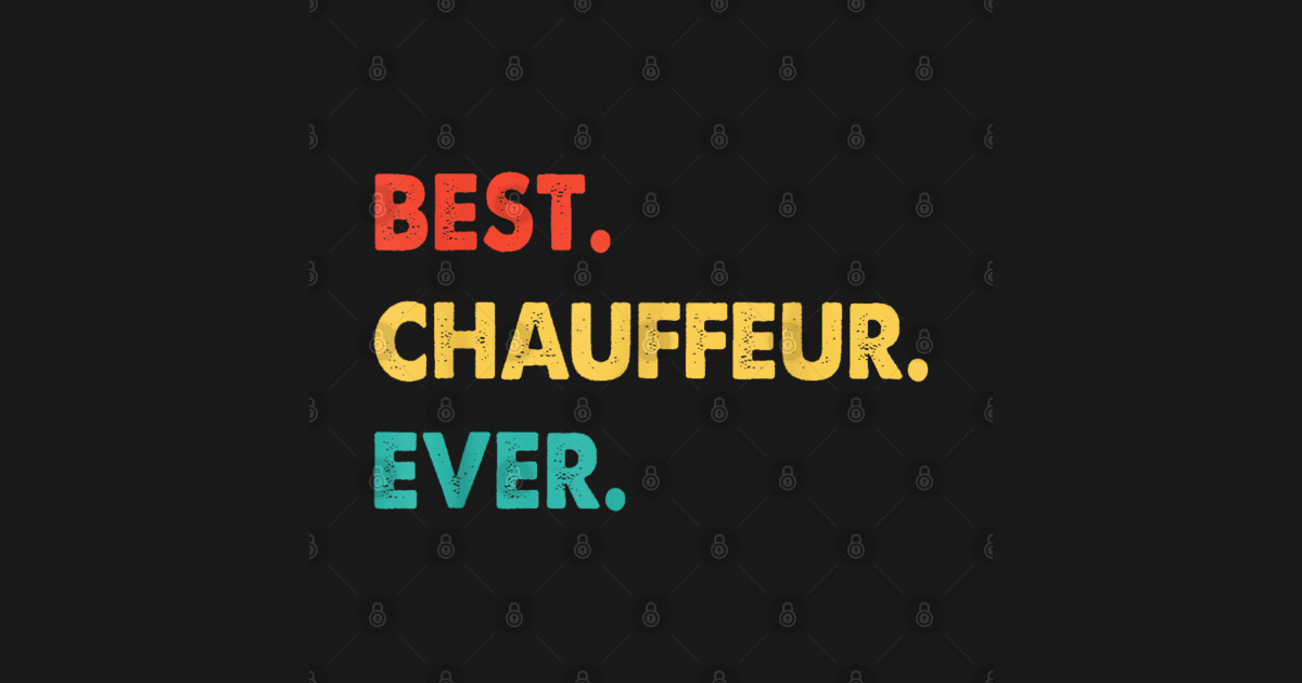 Best Chauffeur Ever - Best Chauffeur Ever - T-Shirt | TeePublic