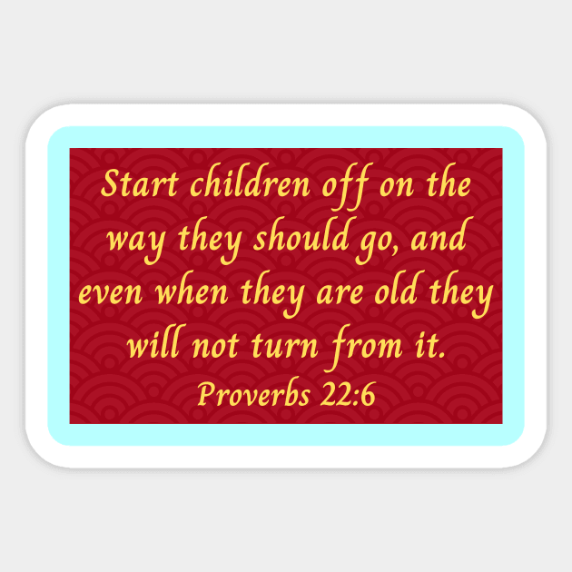 Bible Verse Proverbs 22:6 - Proverbs 22 6 - Sticker | TeePublic