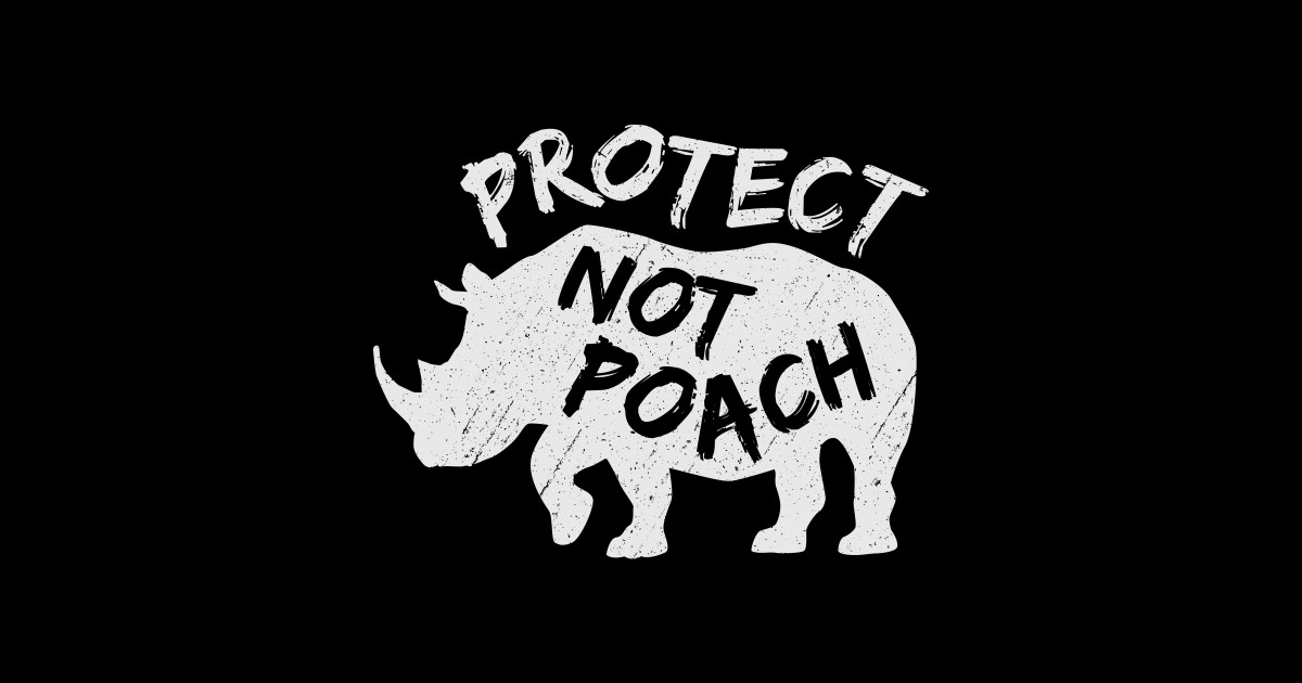 Protect Not Poach Rhino Ivory Trade Awareness - Anti Poaching - Sticker ...