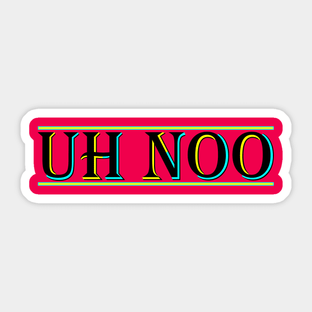 Uh No Noo Creation - Uh No - Sticker | TeePublic
