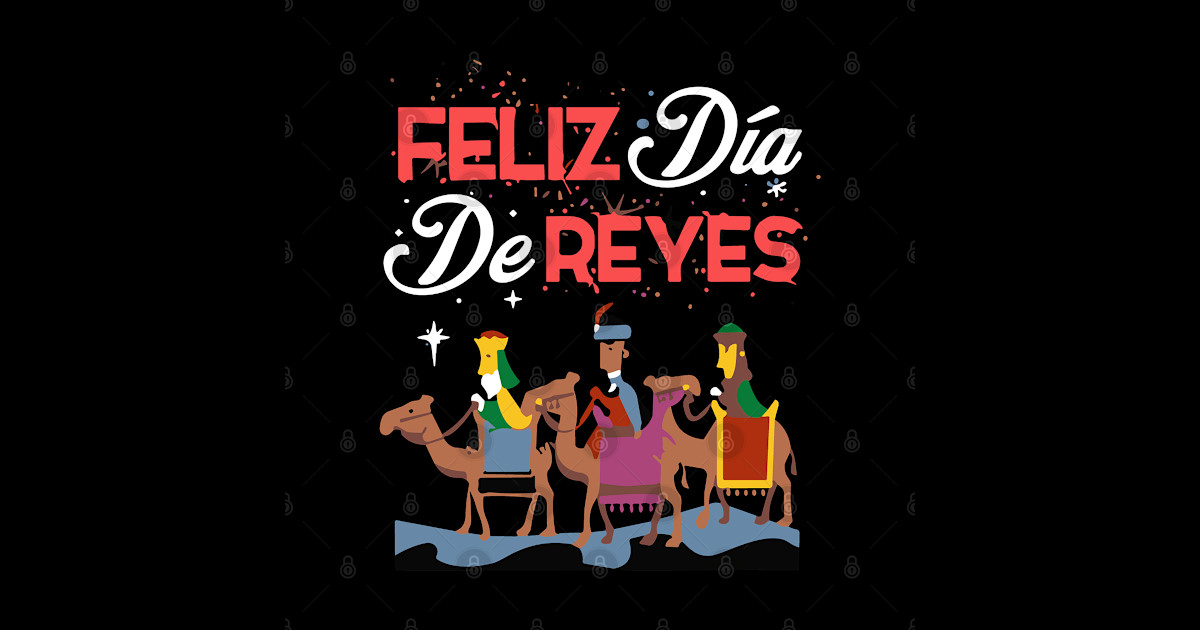 Womens Feliz Dia De Reyes Happy Three Kings Day Epiphany Day - Feliz ...