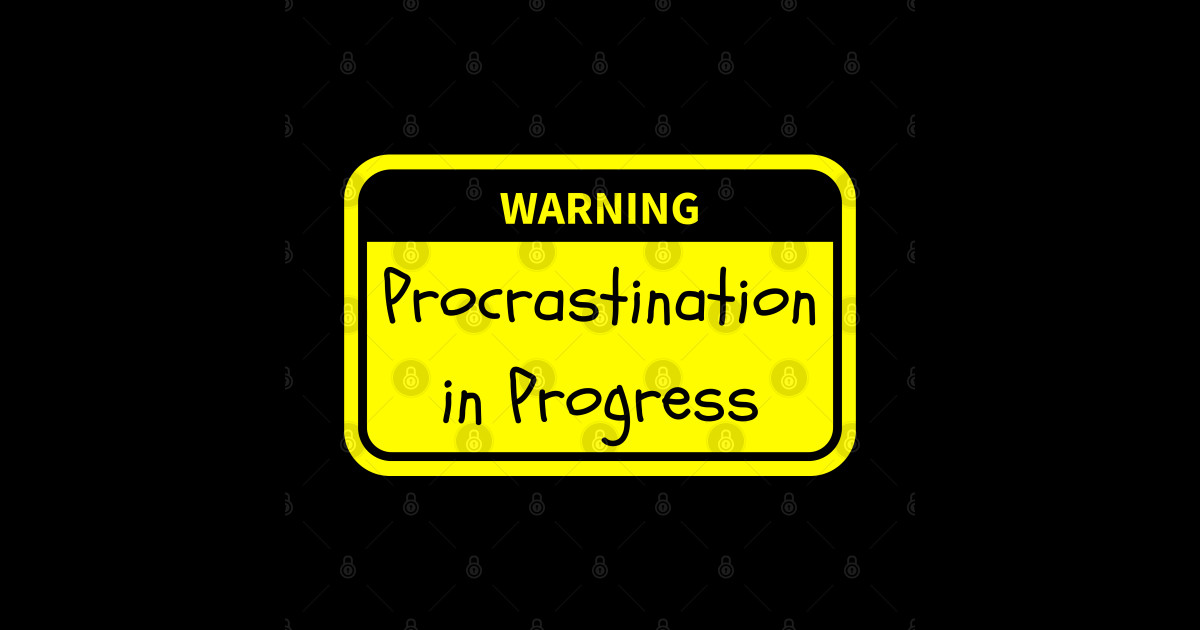Warning: Procrastination in Progress - Lazy Days - Sticker | TeePublic
