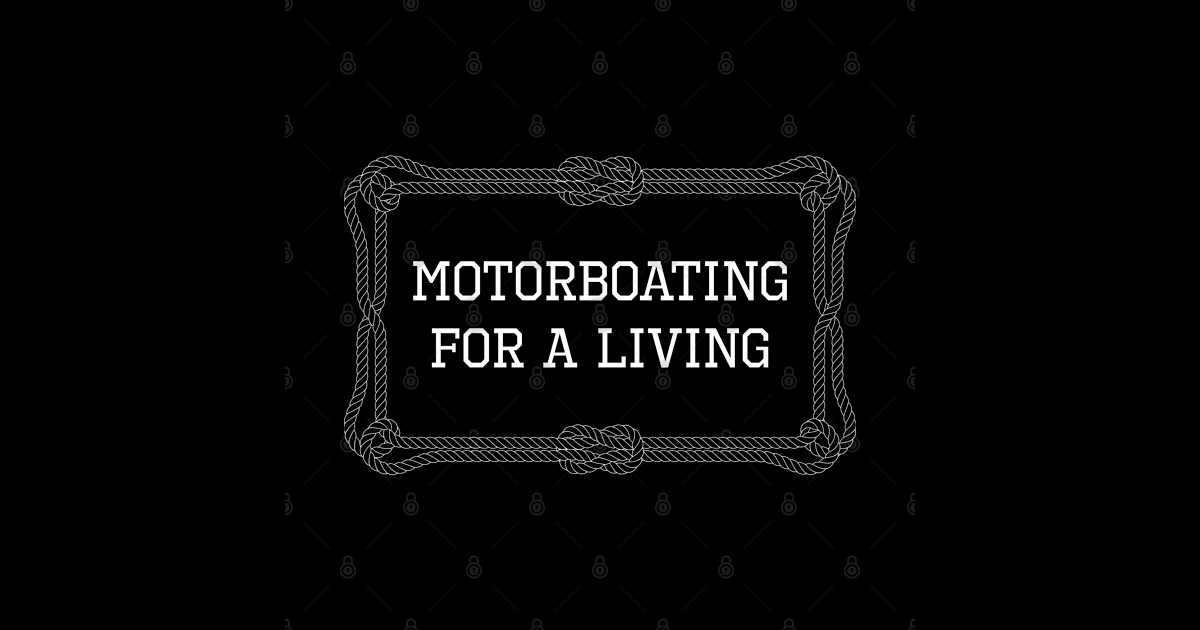 Motorboating for a living nautical quote - Boat Trip - Sticker | TeePublic