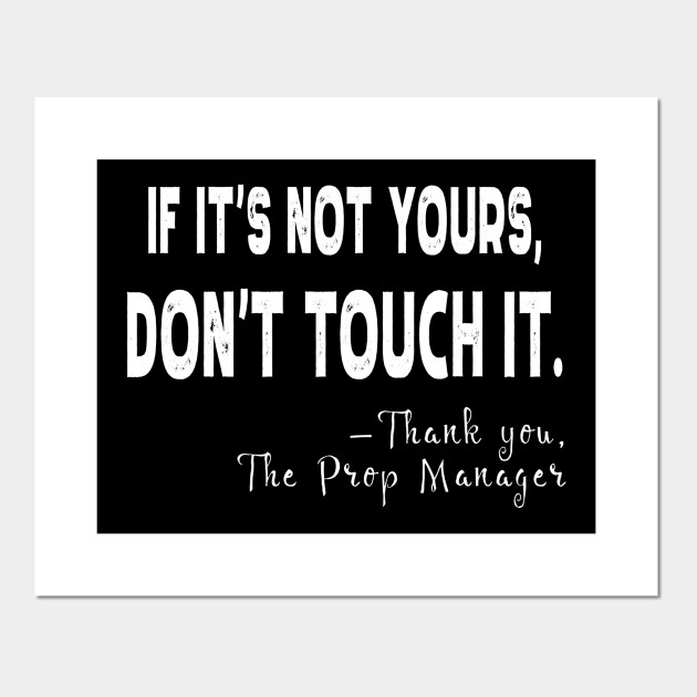 If It's Not Yours, Don't Touch It - Theater - Posters and Art Prints ...