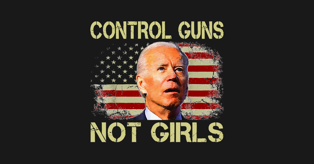 control guns not girls - Control Guns Not Girls - T-Shirt | TeePublic