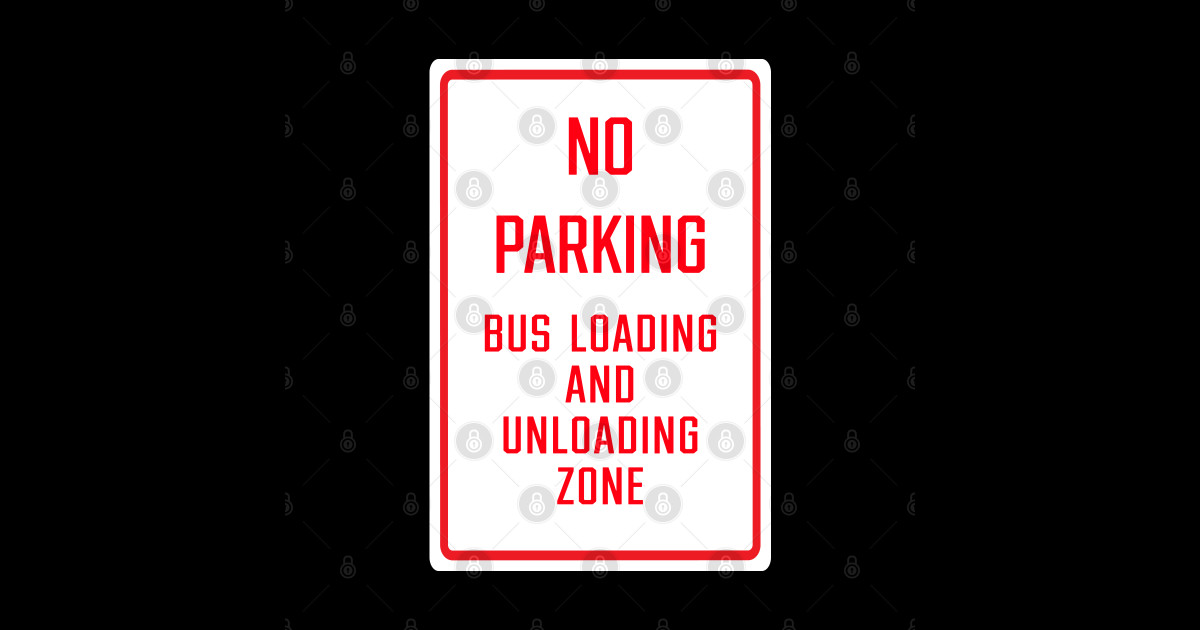 No Parking Bus Loading and Unloading Zone Sign - No Parking Bus Loading ...