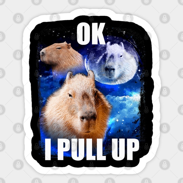 Cute Capybara Ok I Pull Up Capybara Meme Funny - Capybara - Sticker ...