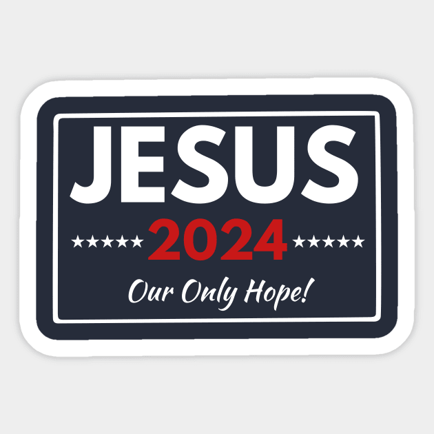 JESUS 2024 Our Only Hope - Jesus 2024 Campaign Election Voting ...