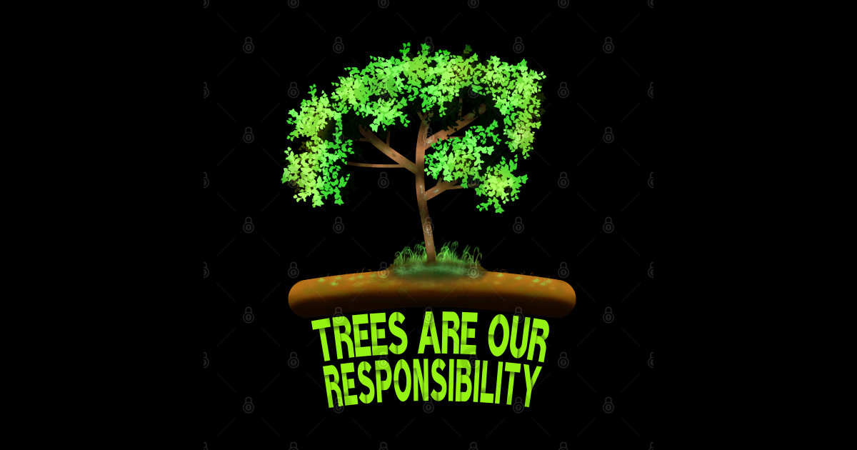 Trees Are Our Responsibility - Tree Planting - Sticker | TeePublic