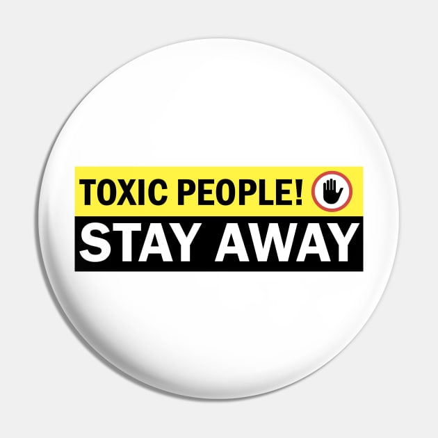 Toxic People Stay Away Warning Sign - Toxic People - Pin | TeePublic