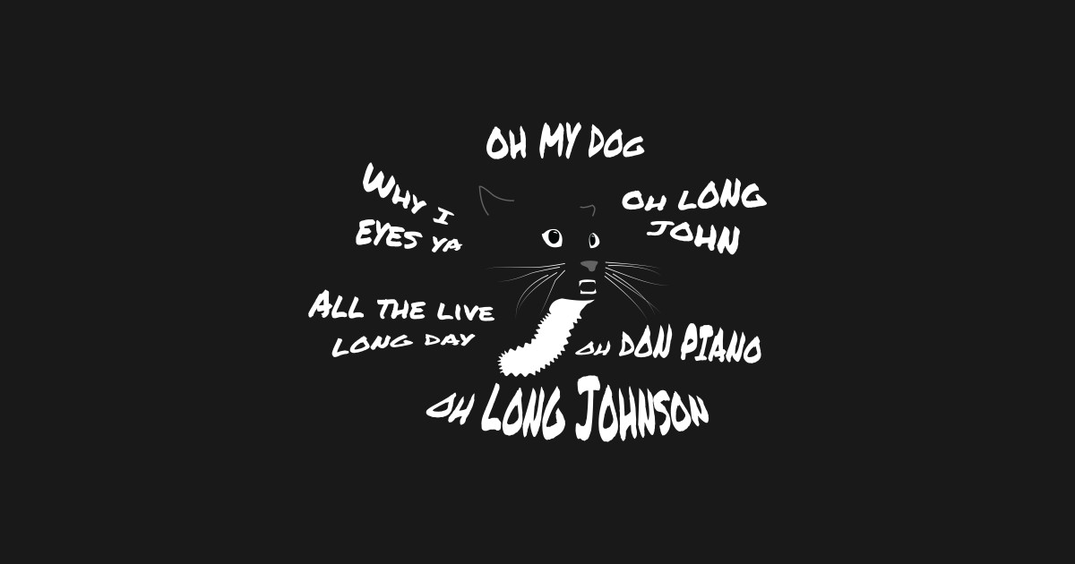Oh Long Johnson Cat - Cat - T-Shirt | TeePublic