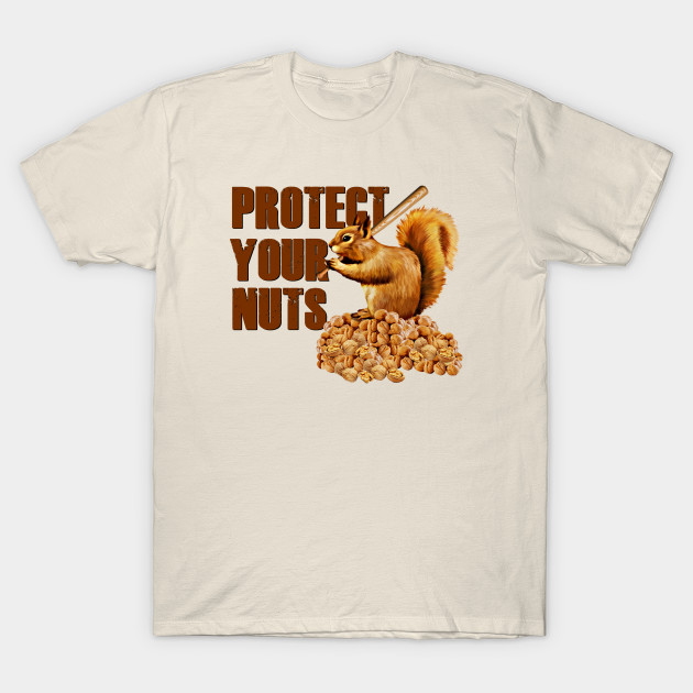 Protect Your Nuts - Squirrel Protecting Nuts - T-Shirt | TeePublic
