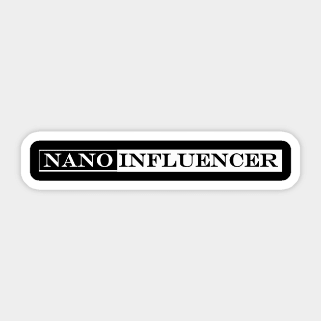 nano influencer - Nano - Sticker | TeePublic