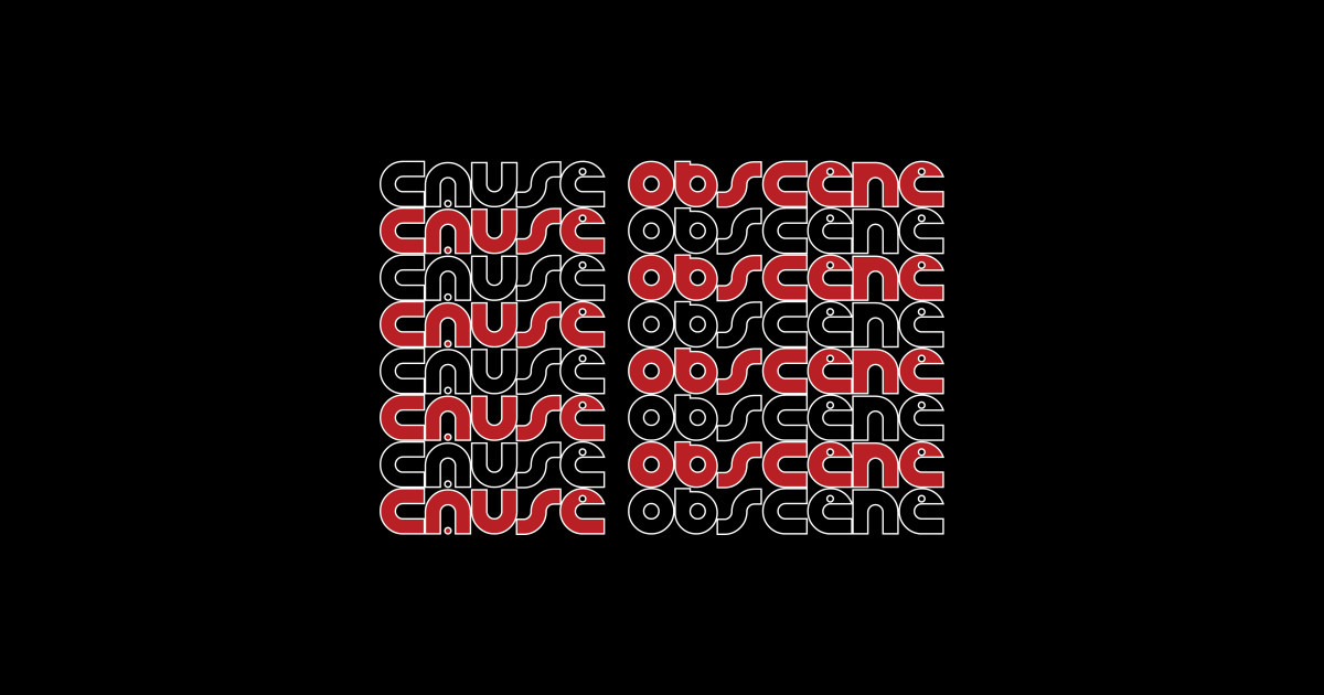 Cause 2 Obscene - Obscene - Sticker | TeePublic