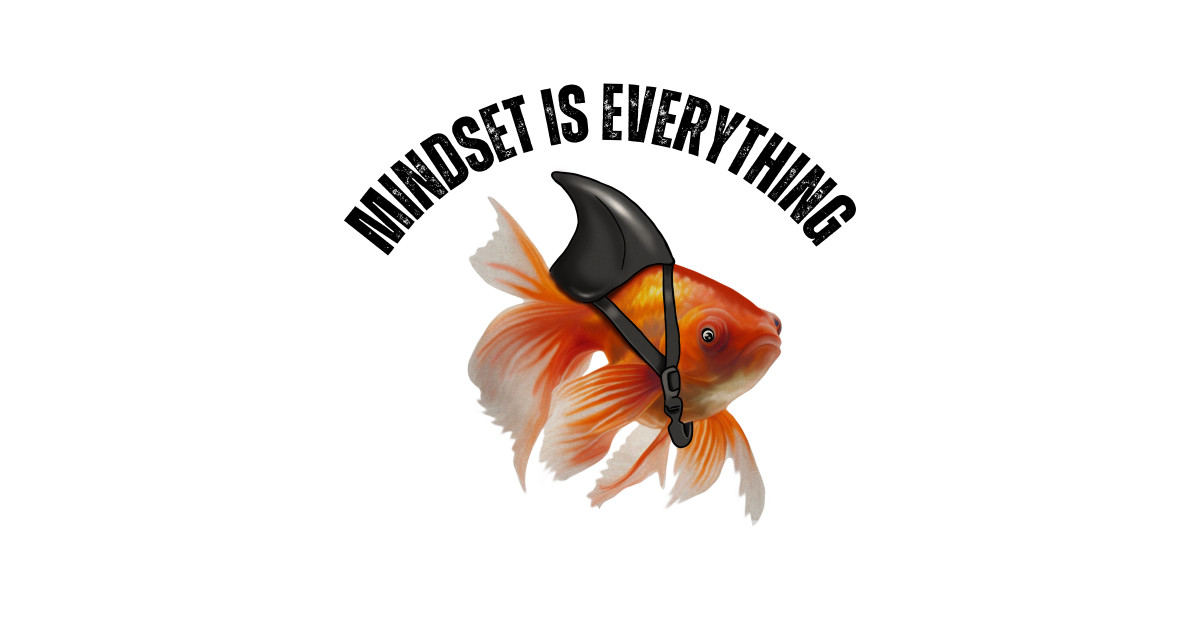 Mindset Motivational quote Cute Goldfish Shark - Motivational - T-Shirt ...