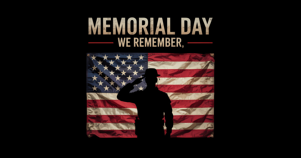 We Remember - Veterans Salute Military Memorial Day - We Remember ...