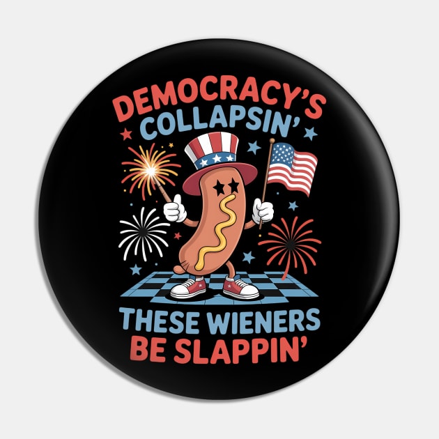 Democracy Is Collapsing But These Wieners Be Slapping Funny - Democracy ...