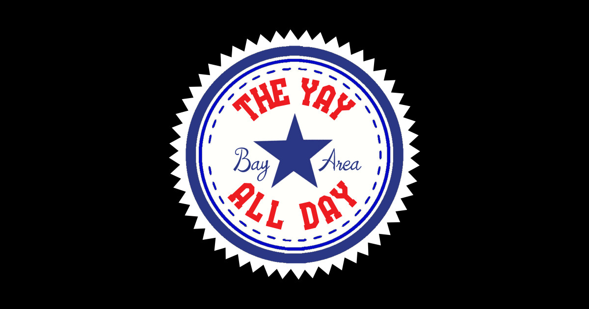 The Yay All Day - Bay Area - Bay Area - Sticker | TeePublic