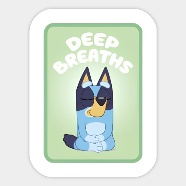 Bluey deep breaths - Bluey - Sticker | TeePublic