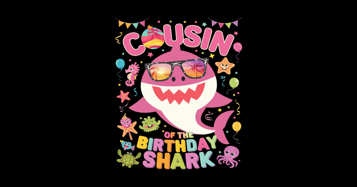Cousin of the Shark Birthday Girls Matching Family - Cousin Of The ...