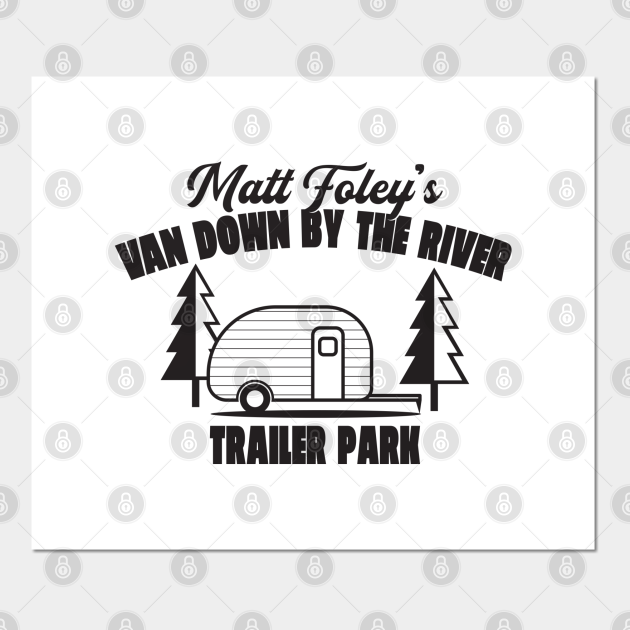 Matt Foley's Van Down By The River Trailer Park - Snl - Posters and Art ...
