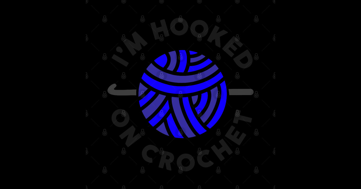Hooked on Crochet - Crochet Lovers - Sticker | TeePublic