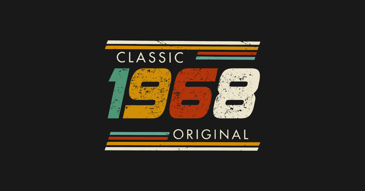 Classic 1968 Original Vintage - 1968 Birthday - T-Shirt | TeePublic