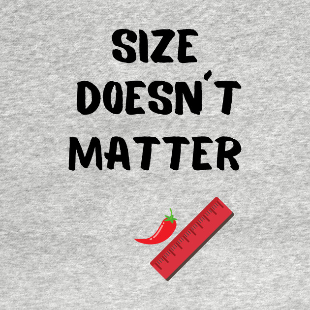 Size Doesn´t Matter - Chilli - T-Shirt | TeePublic