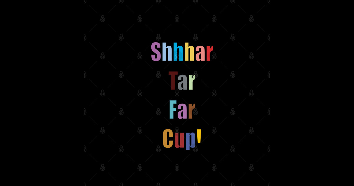 Sha Tar Far Cup - Shut The Fuck Up - Sticker | TeePublic