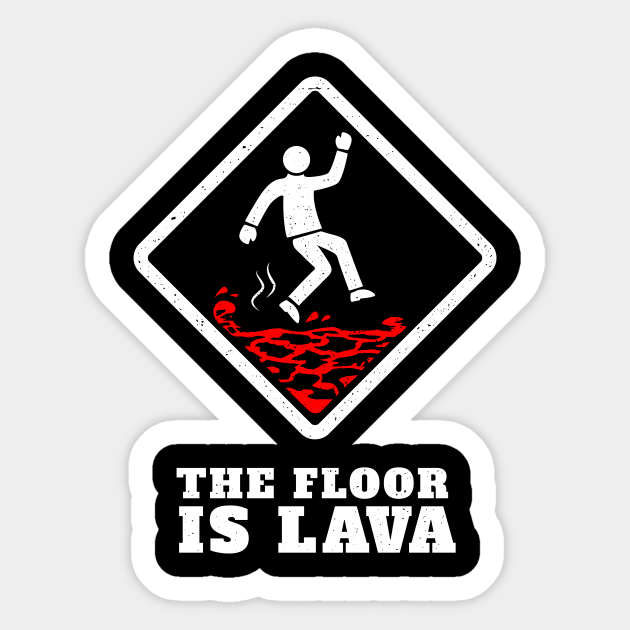 The Floor Is Lava Hazard Symbol - The Floor Is Lava - Sticker | TeePublic