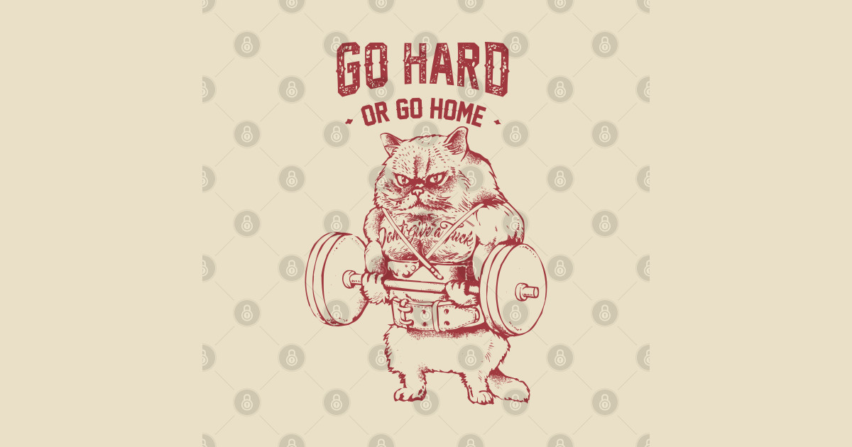 Go Hard or Go home Cat - Cat - T-Shirt | TeePublic