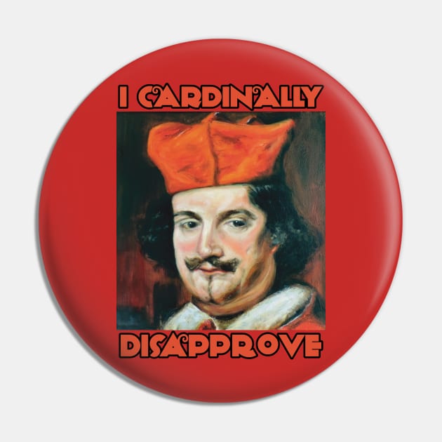 I Cardinally Disapprove - Cardinal - Pin | TeePublic