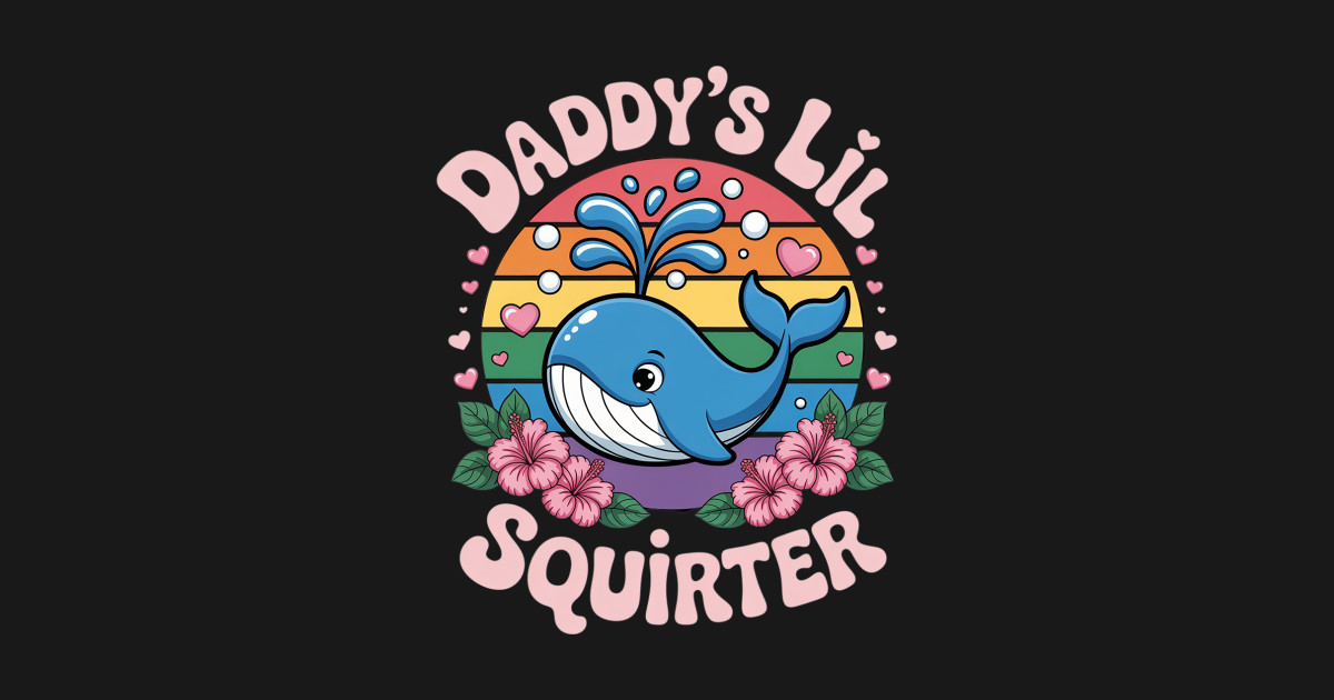 Inappropriate Funny Daddy's Lil Squirter Embarrassing Women ...