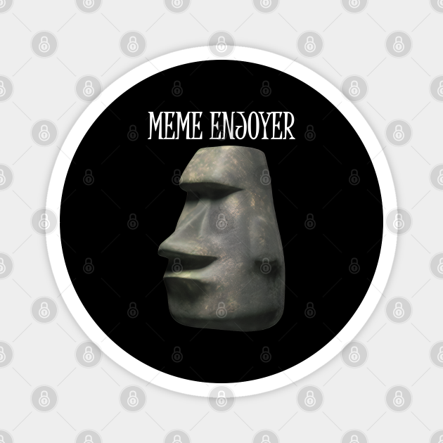 Meme Enjoyer Funny Moai Emoji - Funny Quotes - Magnet | TeePublic