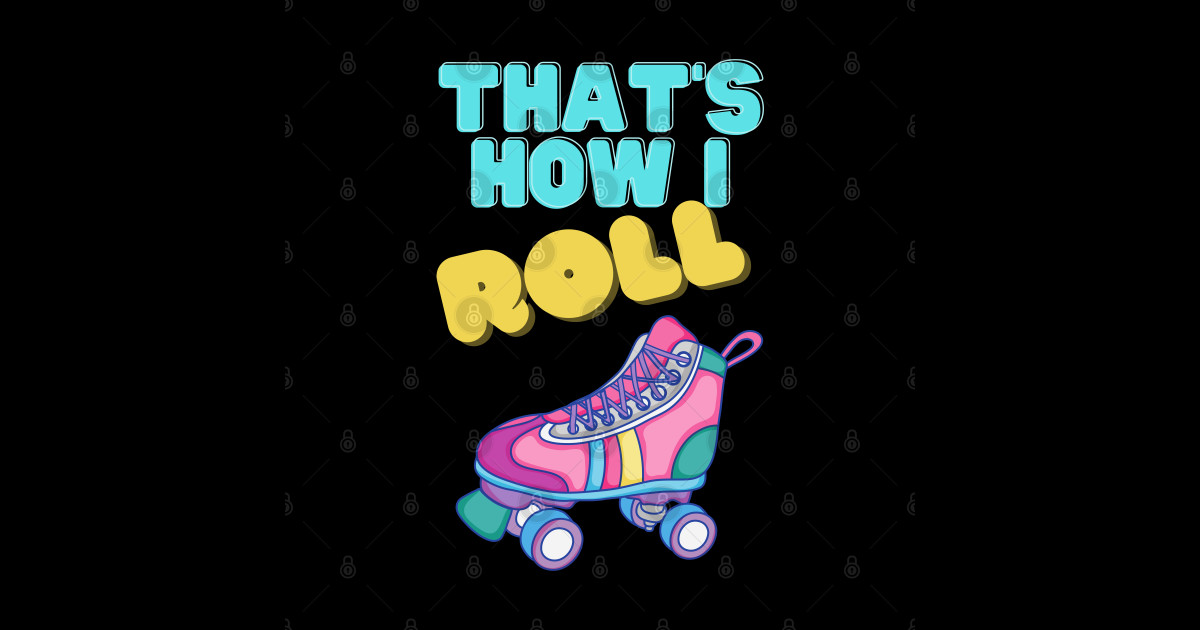 That's how I roll, skating - How I Roll - Sticker | TeePublic