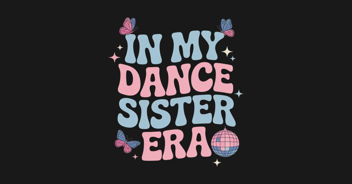 Groovy In My Dance Sister Era - Groovy In My Dance Sister Era - T-Shirt ...