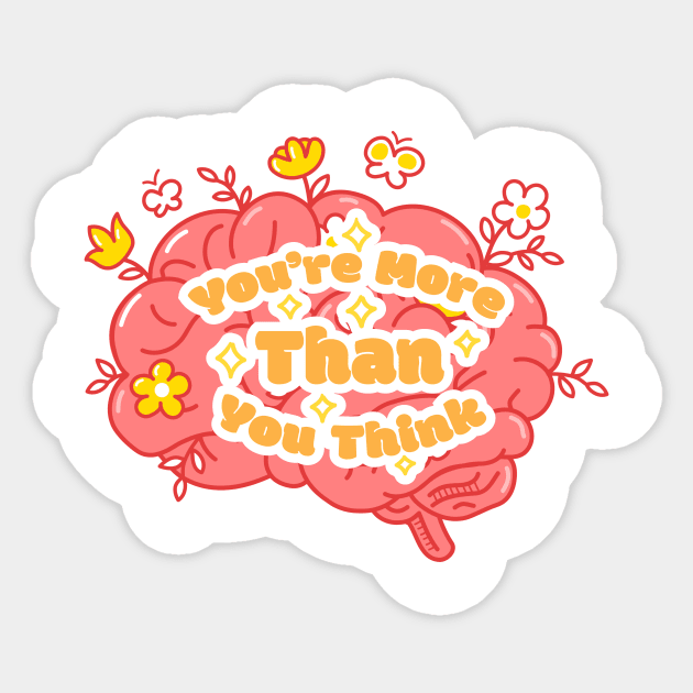 You're more than you think - Mental Health - Sticker | TeePublic