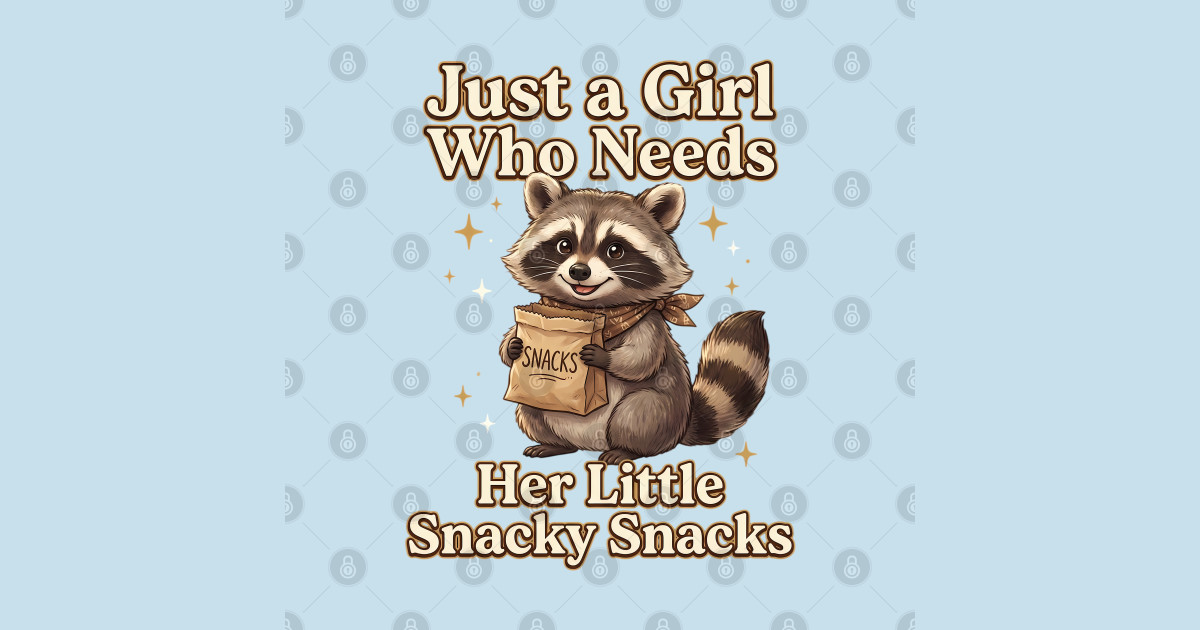 Just-A-Girl-Who-Needs-Her-Little-Snacky Snacks - Funny Memes - T-Shirt ...