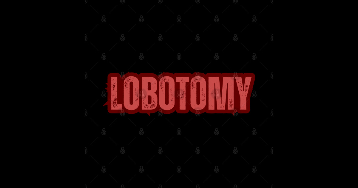 Lobotomy - Lobotomy - Sticker | TeePublic