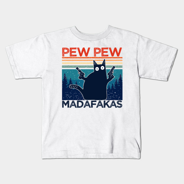 Pew Pew Cat - Pew Pew Cat Madafakas Vintage - Kids T-Shirt | TeePublic