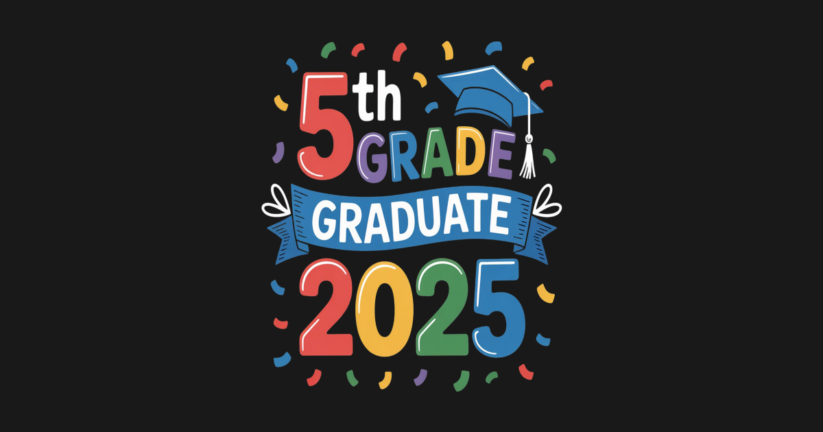 5th Grade Grad Class Of 2025 Graduation - 5th Grade Grad Class Of 2025 ...