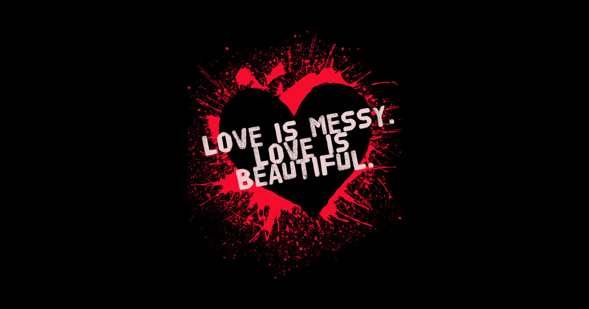 Love Is Messy, Love is Beautiful. - Valentine Day Gift - Sticker ...