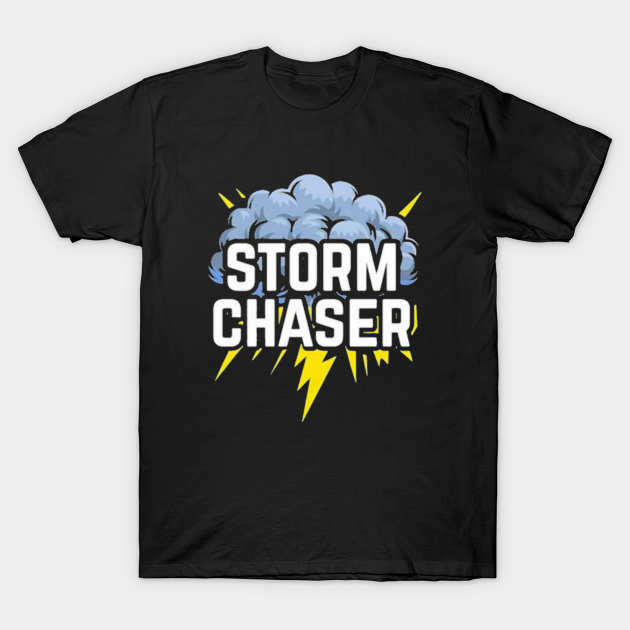 Storm Chaser Hurricane Tornado Meteorologist Weather - Storm Chaser - T ...
