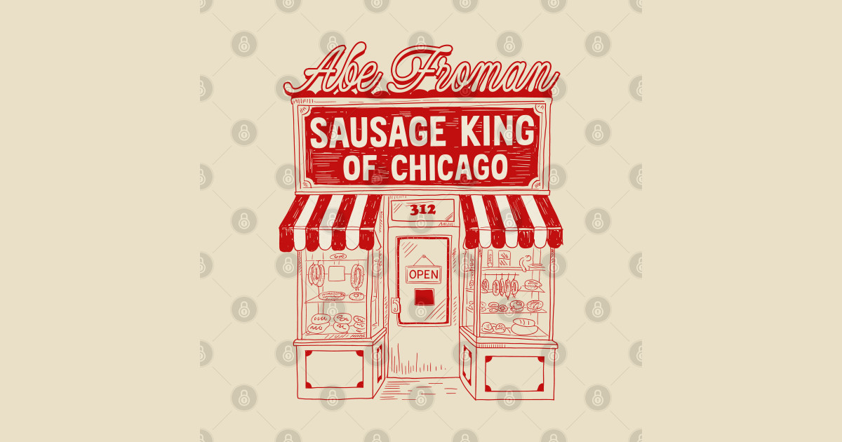 Abe Froman -- The Sausage King Of Chicago - Abe Froman - T-Shirt ...