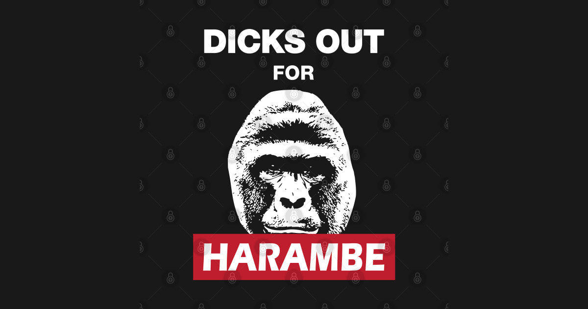 Dicks Out For Harambe - Harambe - T-Shirt | TeePublic