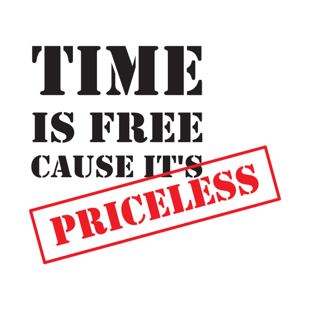 Time is Priceless - Time - T-Shirt | TeePublic