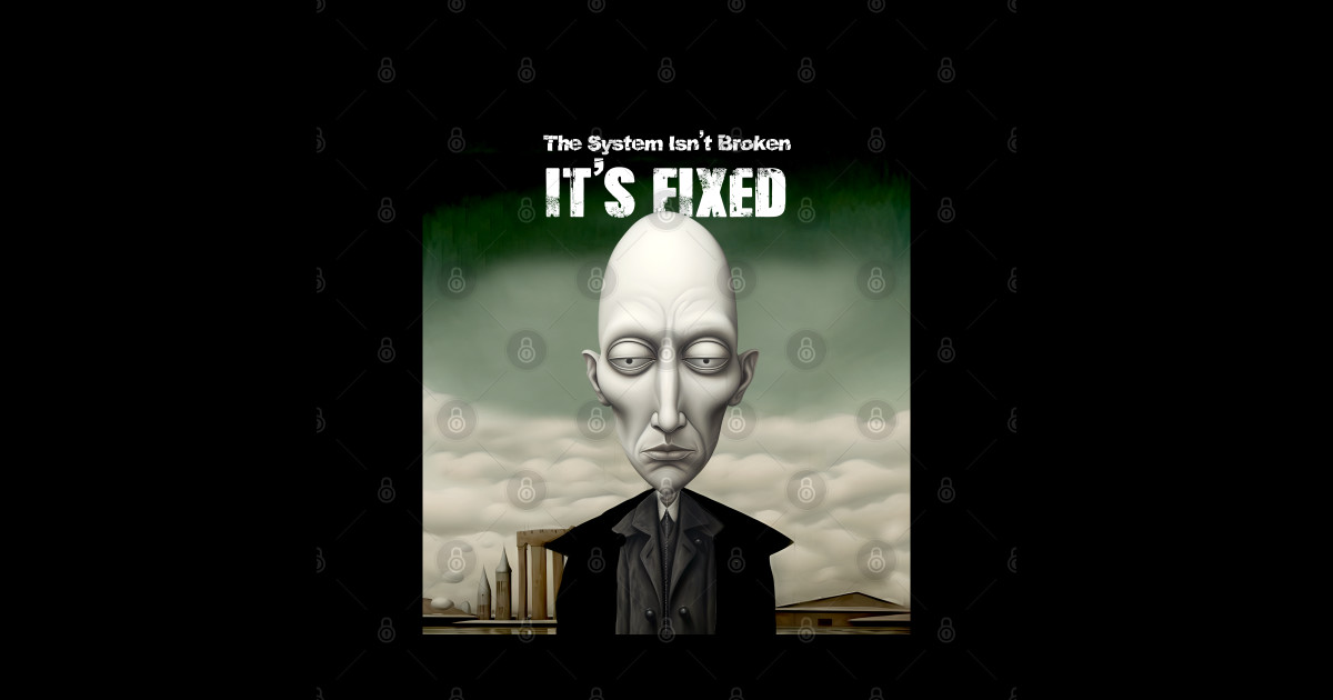 The System Isn't Broken... It's Fixed! - The System Is Fixed - Sticker ...